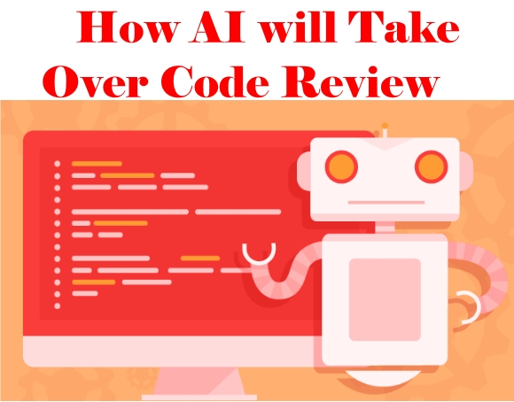AI 2024- How AI will Take Over Code Review – AI Tools