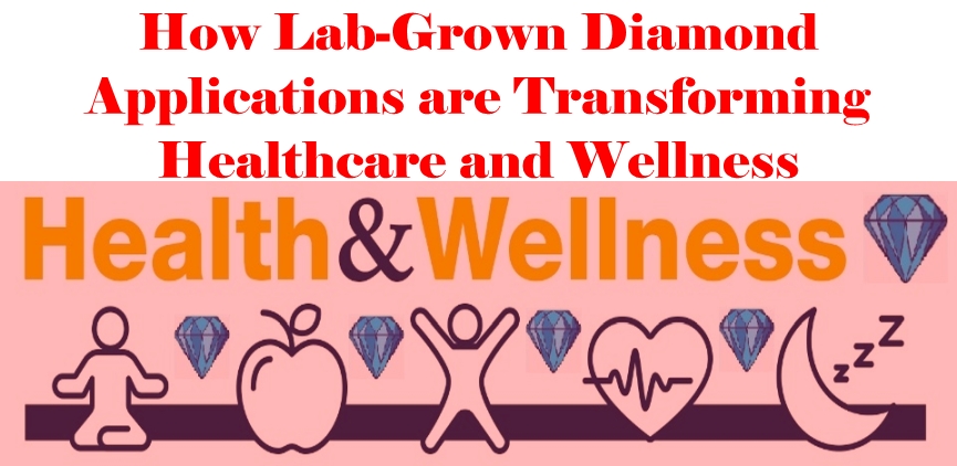 How Lab-Grown Diamond Applications are Transforming Healthcare and ...