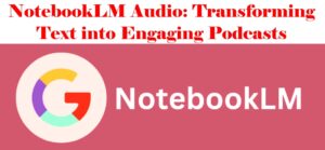 NotebookLM Audio: Transforming Text into Engaging Podcasts - AI Tools
