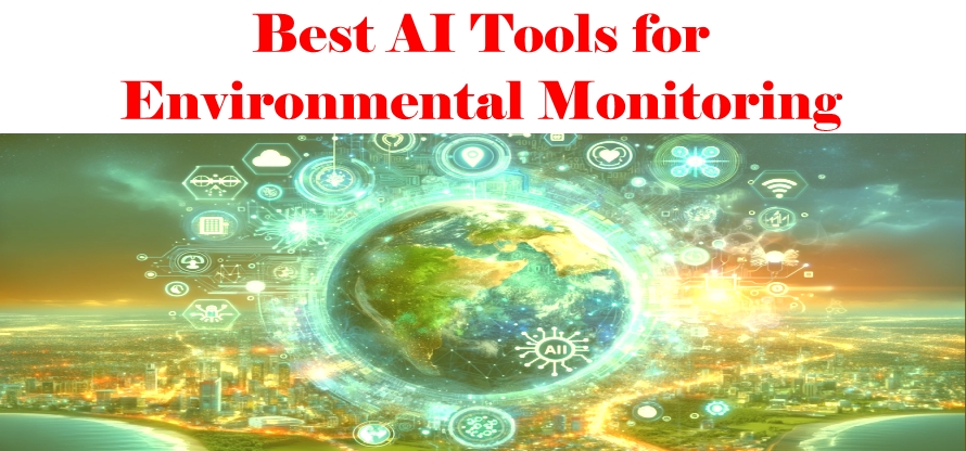 Best AI Tools for Environmental Monitoring in 11-2024: Revolutionizing ...